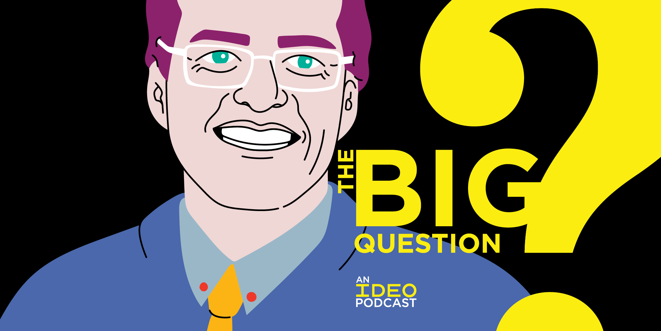 IDEO_the_big_question_podcast_How_Might_We_Build_Businesses_With ...